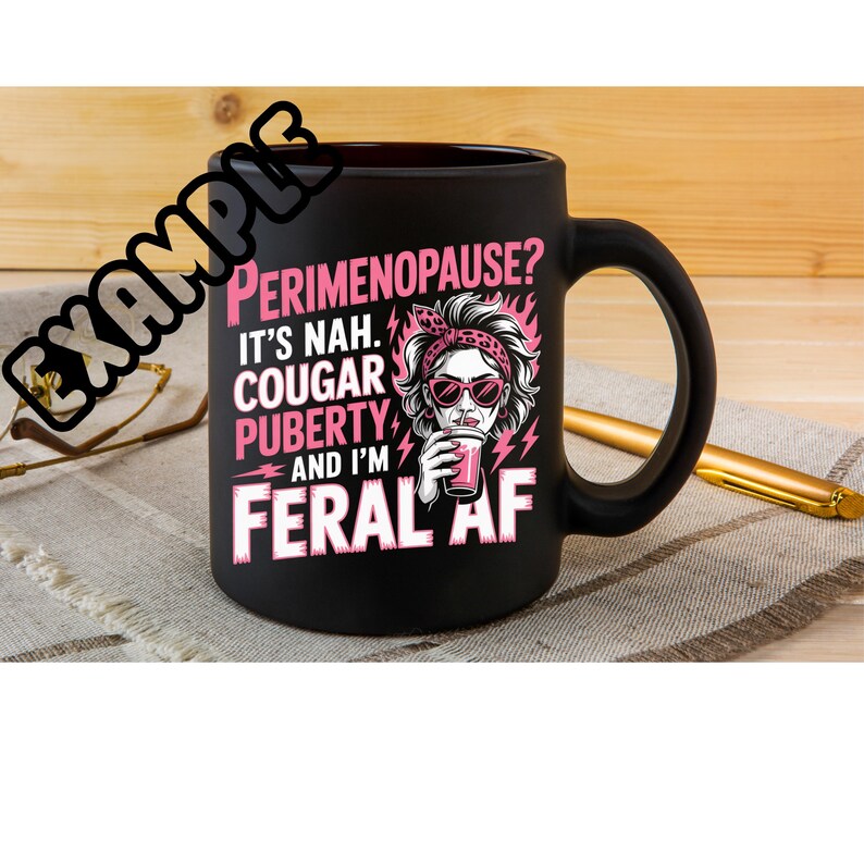 Feral AF Cougar Puberty PNG: Funny Perimenopause Shirt Design (digital ...