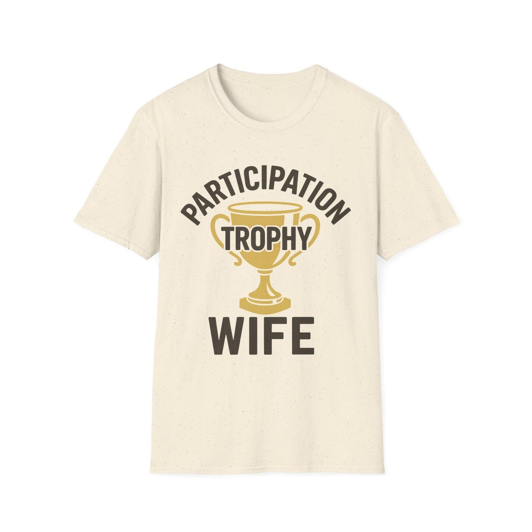 Participation Trophy Wife T-shirt - Funny Sarcasm Novelty Tee - Etsy