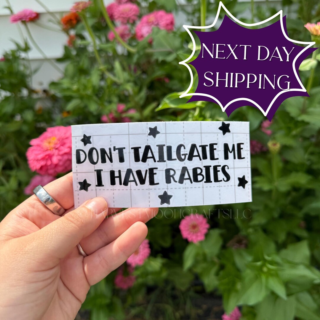 Don't Tailgate Me I Have Rabies Vinyl Car Decal, Funny Bumper Sticker ...