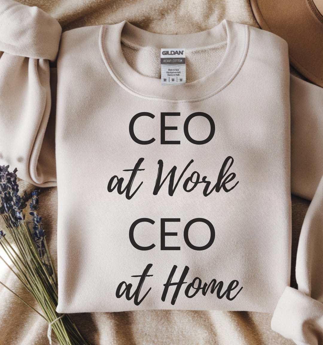 CEO at Work CEO at Home Sweatshirt | Motivational Sweatshirt for Women ...