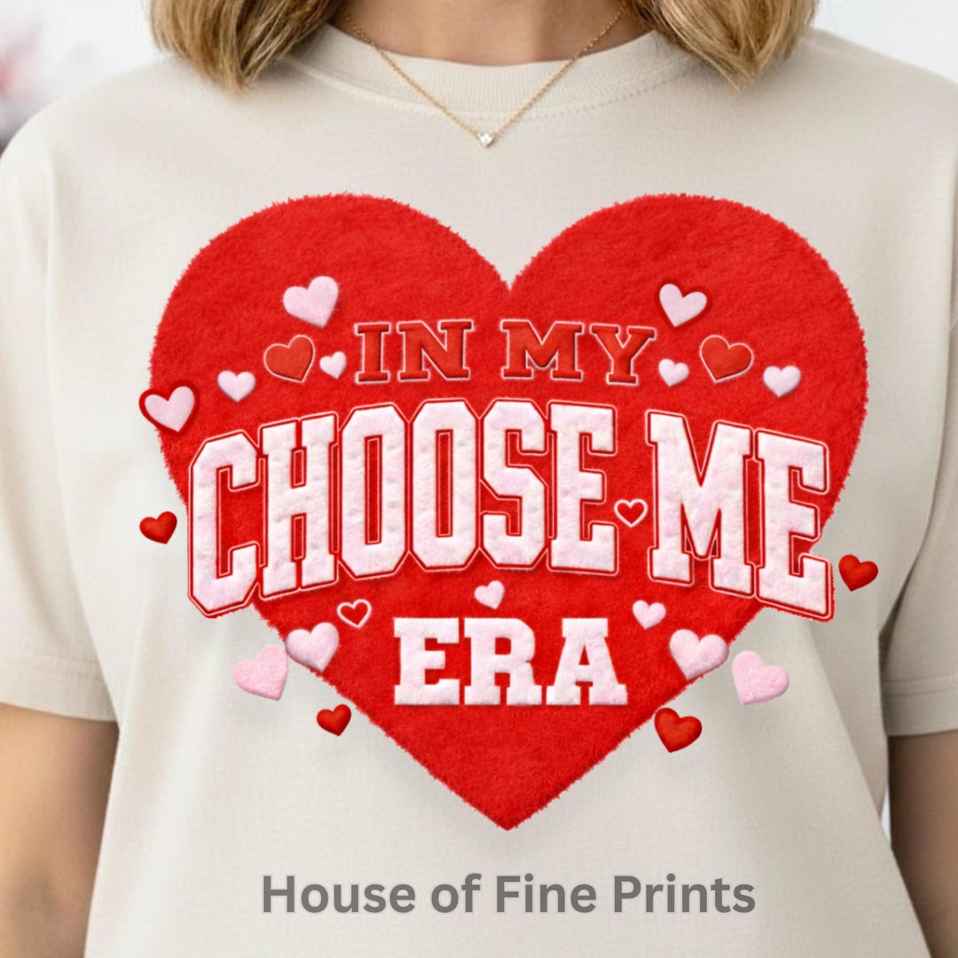 In My Choose Me Era PNG Self Love T Shirt Design Valentine Sublimation ...