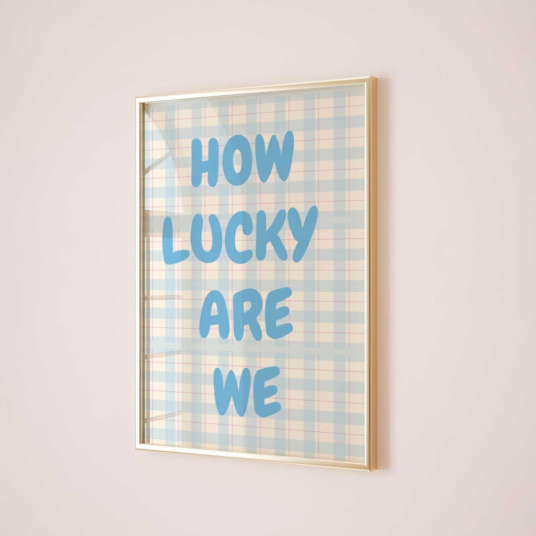 How Lucky Are We Poster or Canvas Print, Class Blue Checked Quote Lyric ...
