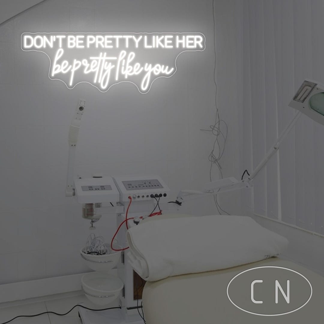 Don't Be Pretty Like Her Be Pretty Like You Neon Sign,beauty Neon Sign ...