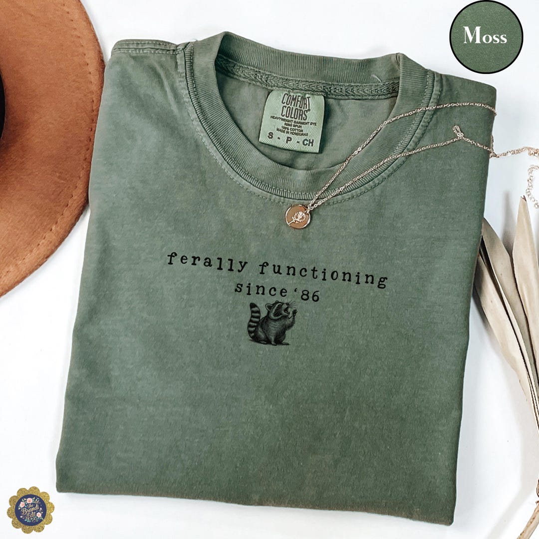 Ferally Functioning Raccoon Comfort Colors Tee, Sarcastic Millennial T ...