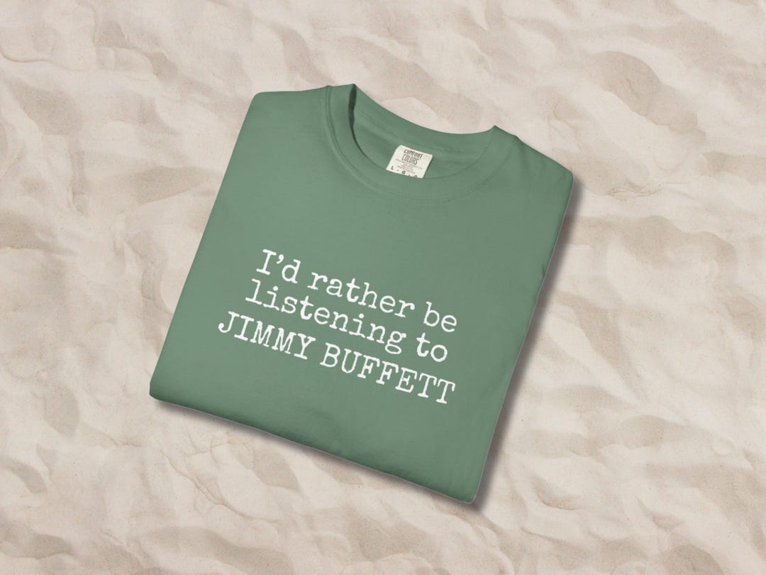 Rather Be Listening to Jimmy Buffett Comfort Colors Graphic Tee, Funny ...