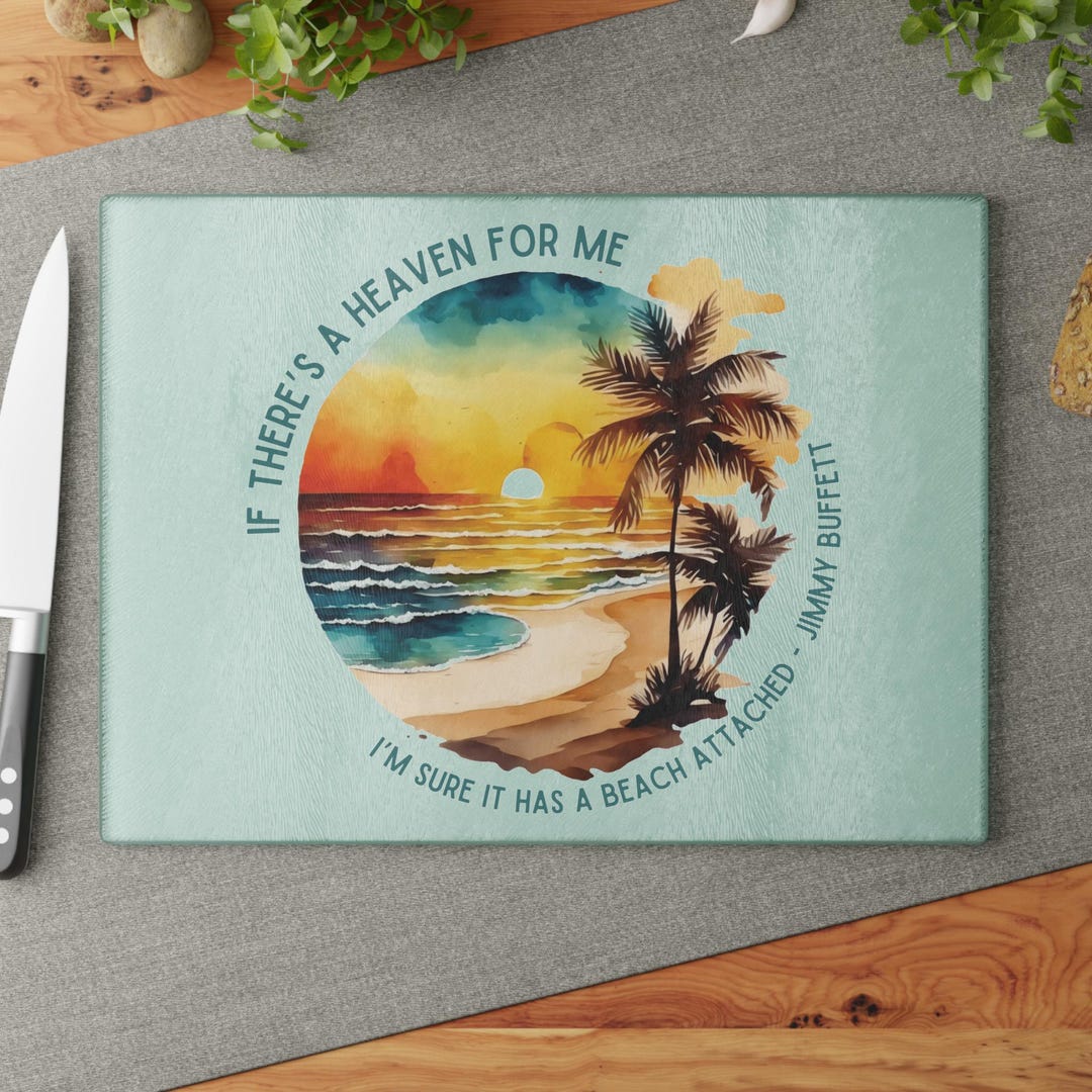 If There's a Heaven for Me Glass Cutting Board, Jimmy Buffett Quote ...