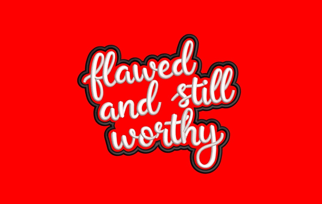 Flawed and Still Worthy Embroidery Design - Digital Download - Etsy