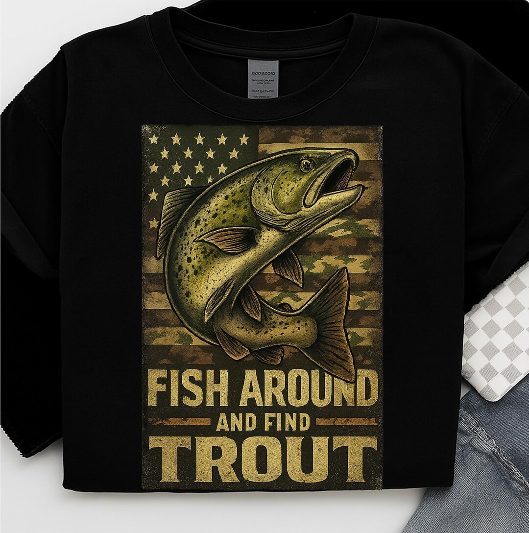 Fish Around and Find Trout American Flag Unisex T-shirt Funny Fisherman ...