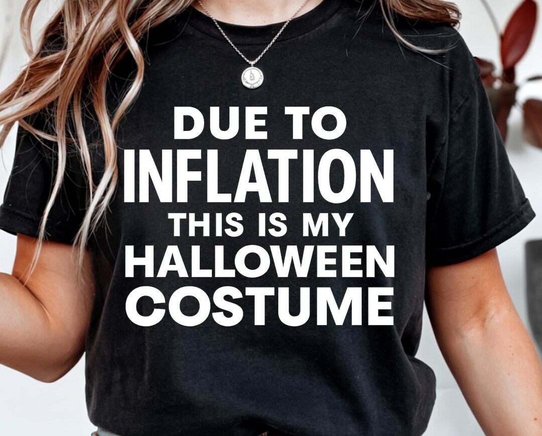 Due to Inflation This is My Halloween Costume T-shirt, Funny Halloween ...