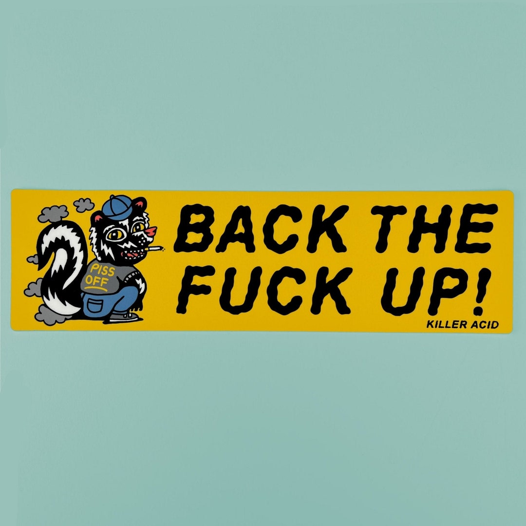 Back the Fuck up Bumper Sticker - Etsy