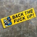 Back the Fuck up Bumper Sticker - Etsy