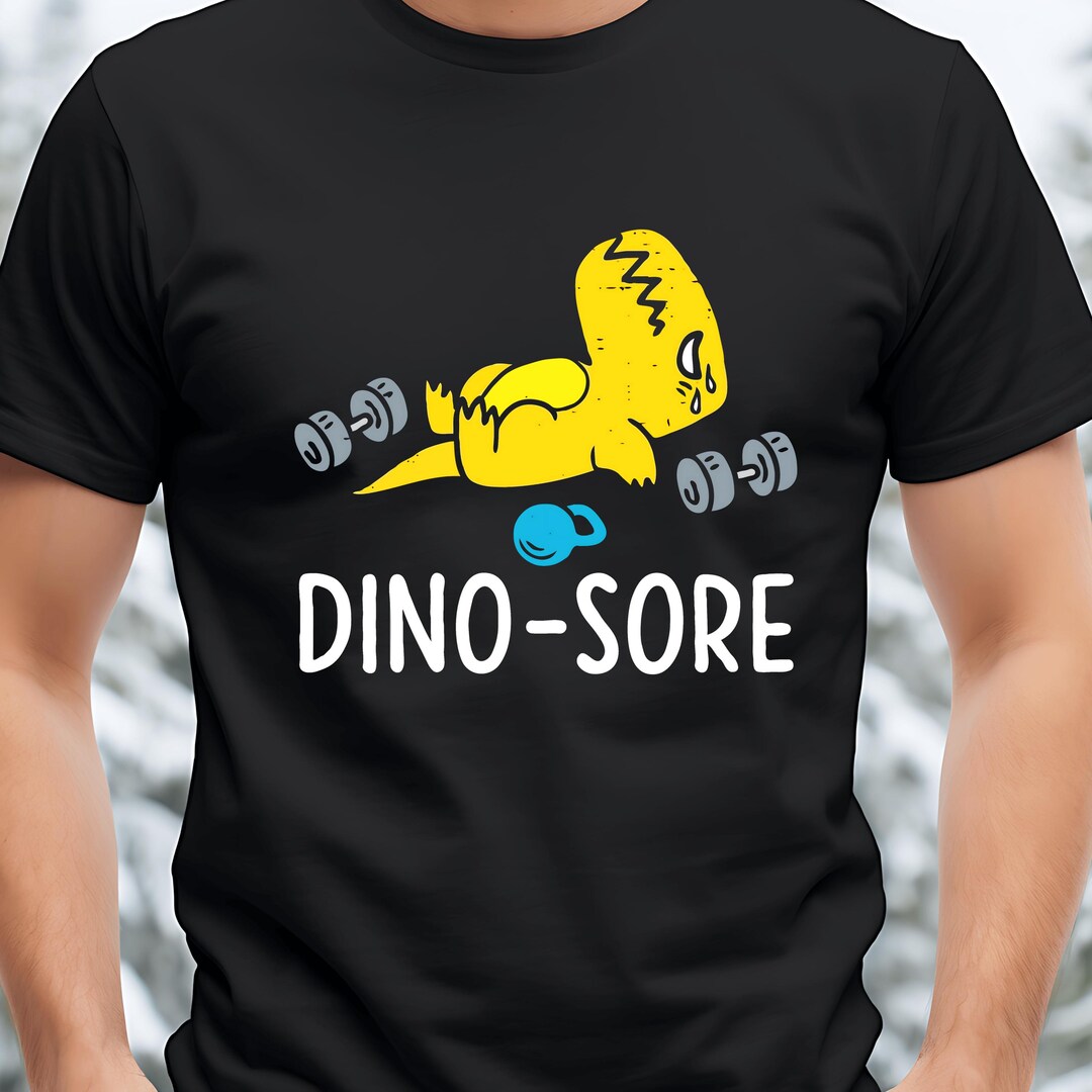 Dino-sore T-shirt – Funny Gym Workout Dinosaur Sore Muscles Fitness Tee ...