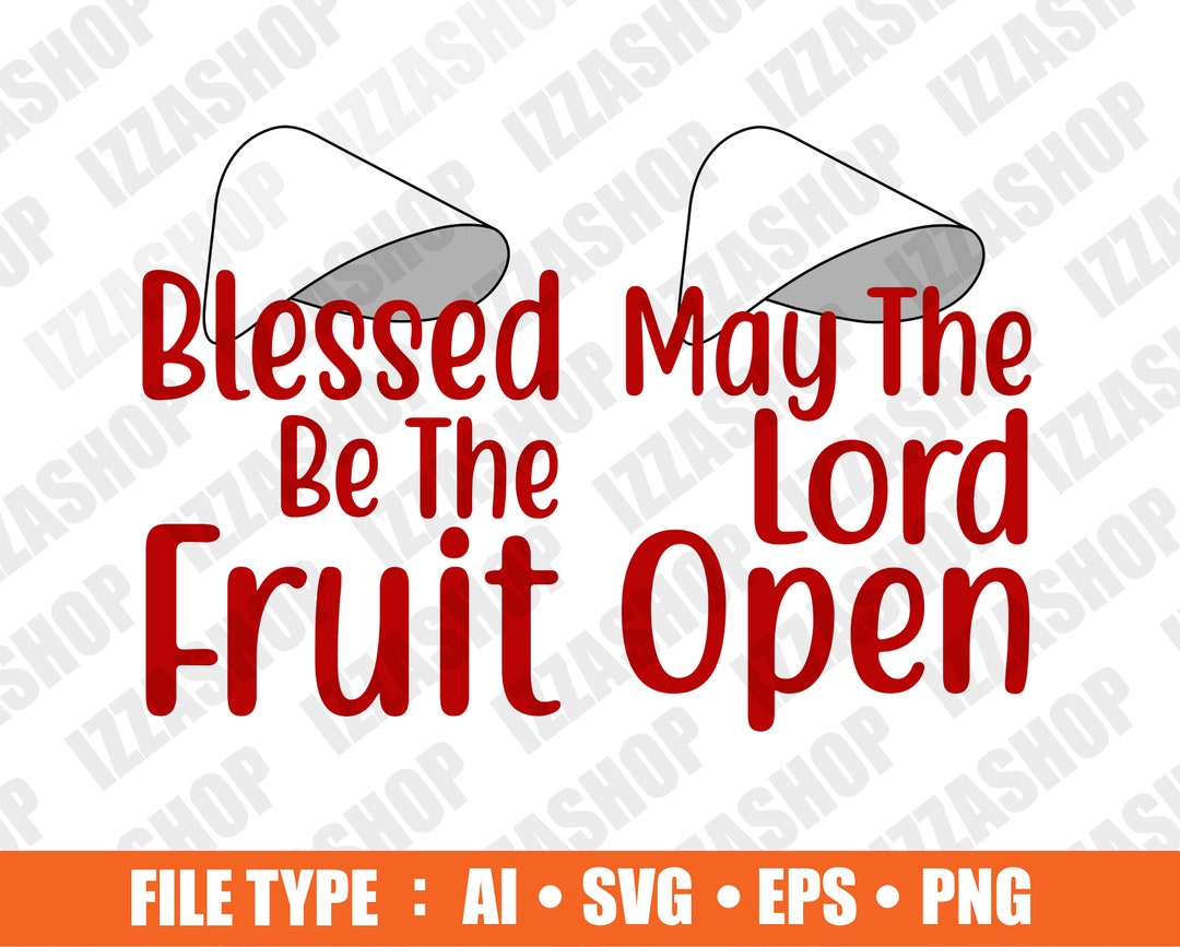 Blessed Be the Fruit SVG: Handmaid's Tale Cut File (digital Download ...
