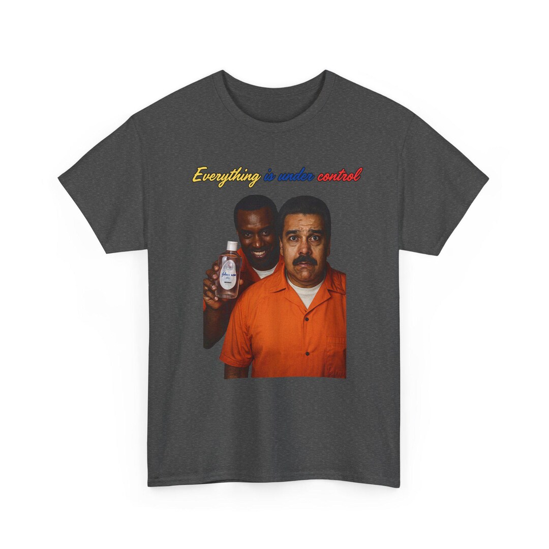 Everything is Under Control Maduro Meme T-shirt | Retro Photo Graphic ...