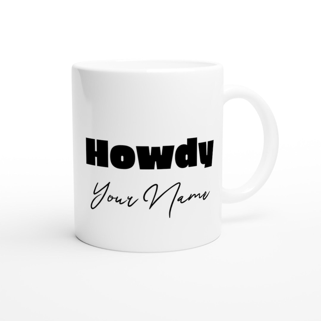 Personalized Mug Howdy Name Mug Personalized Coffee Mug Custom Name Cup ...