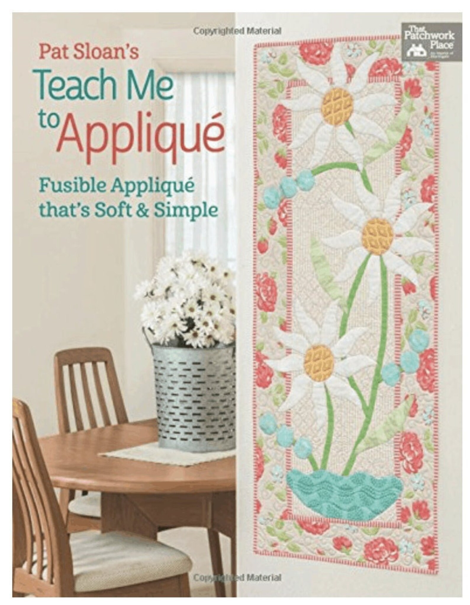 Teach Me to Applique by Pat Sloan - Fusible Applique That's Soft and ...