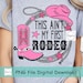 Western PNG, This Ain't My First Rodeo Sublimation Shirt Design Png ...