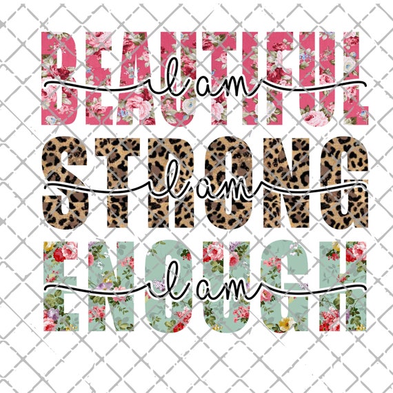 Beautiful Strong Enough Png I Am Beautiful I Am Strong - Etsy