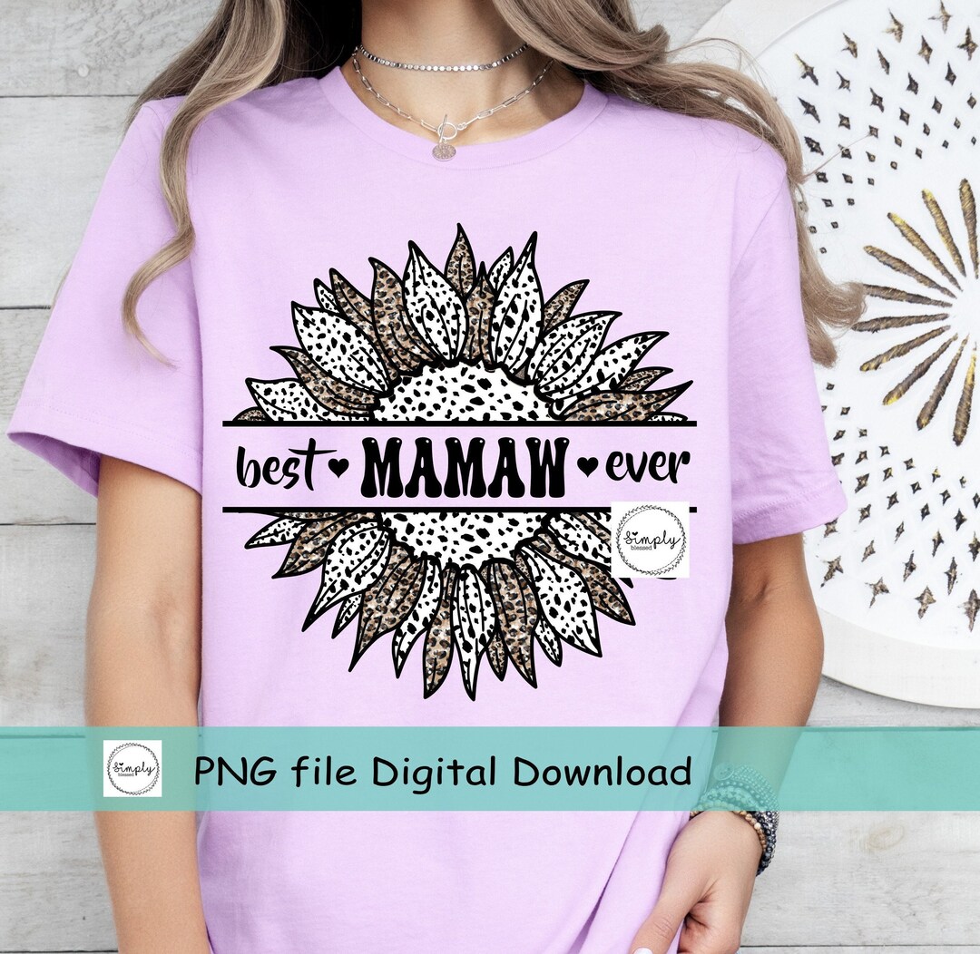 Mamaw Png, Best Mamaw Ever, Dalmatian Leopard Sunflower, Mothers Day ...