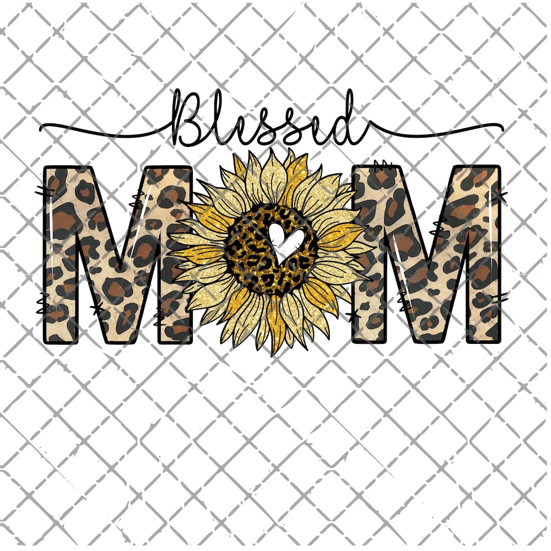 Blessed Mom Png, Leopard Sunflower, Mother's Day, PNG, Digital Download ...