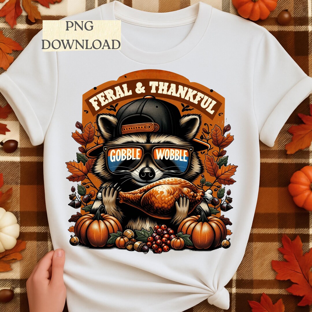 Feral and Thankful PNG, Funny Thanksgiving Raccoon Sublimation Design ...