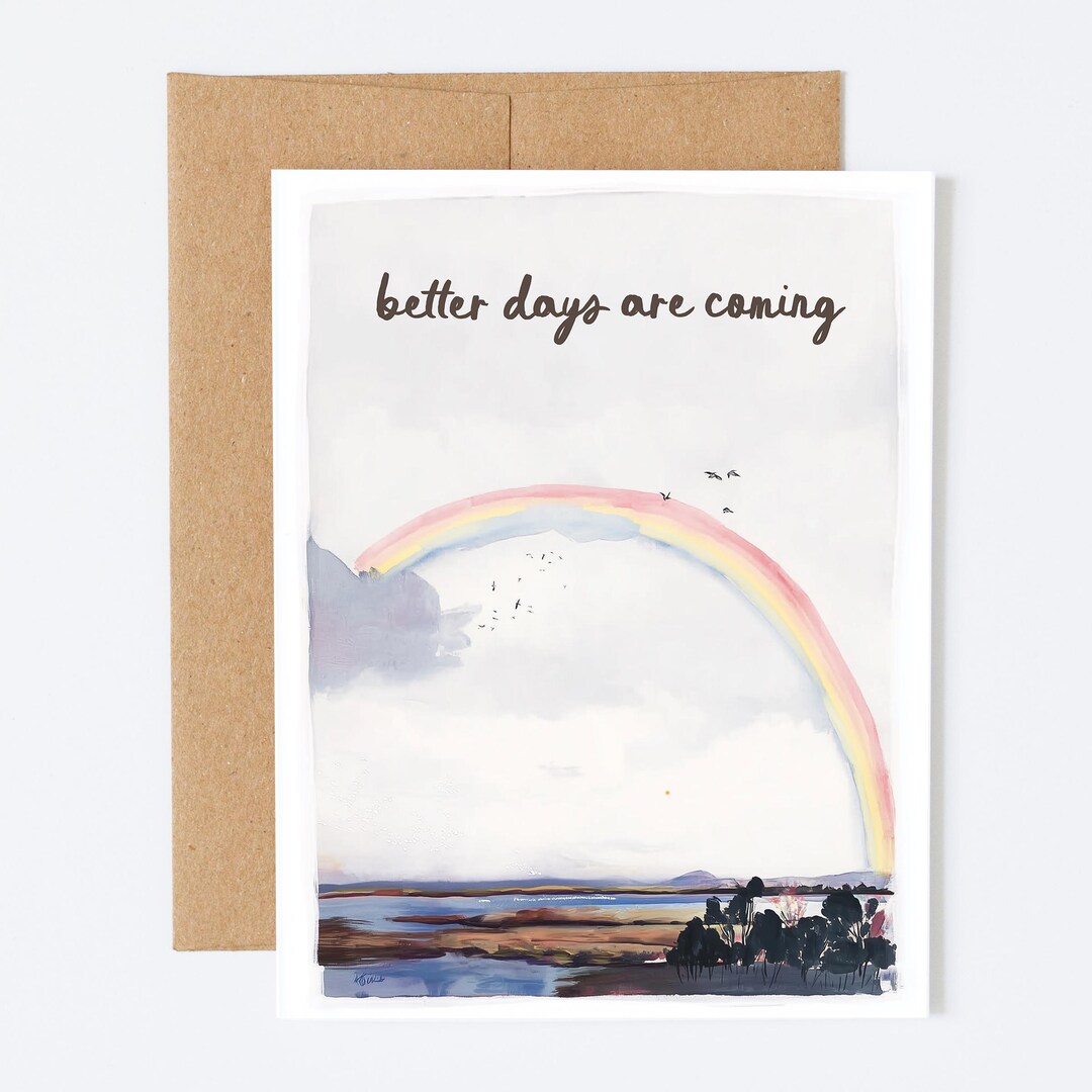 Rainbow Encouragement Card: Better Days Are Coming Greeting Card - Etsy