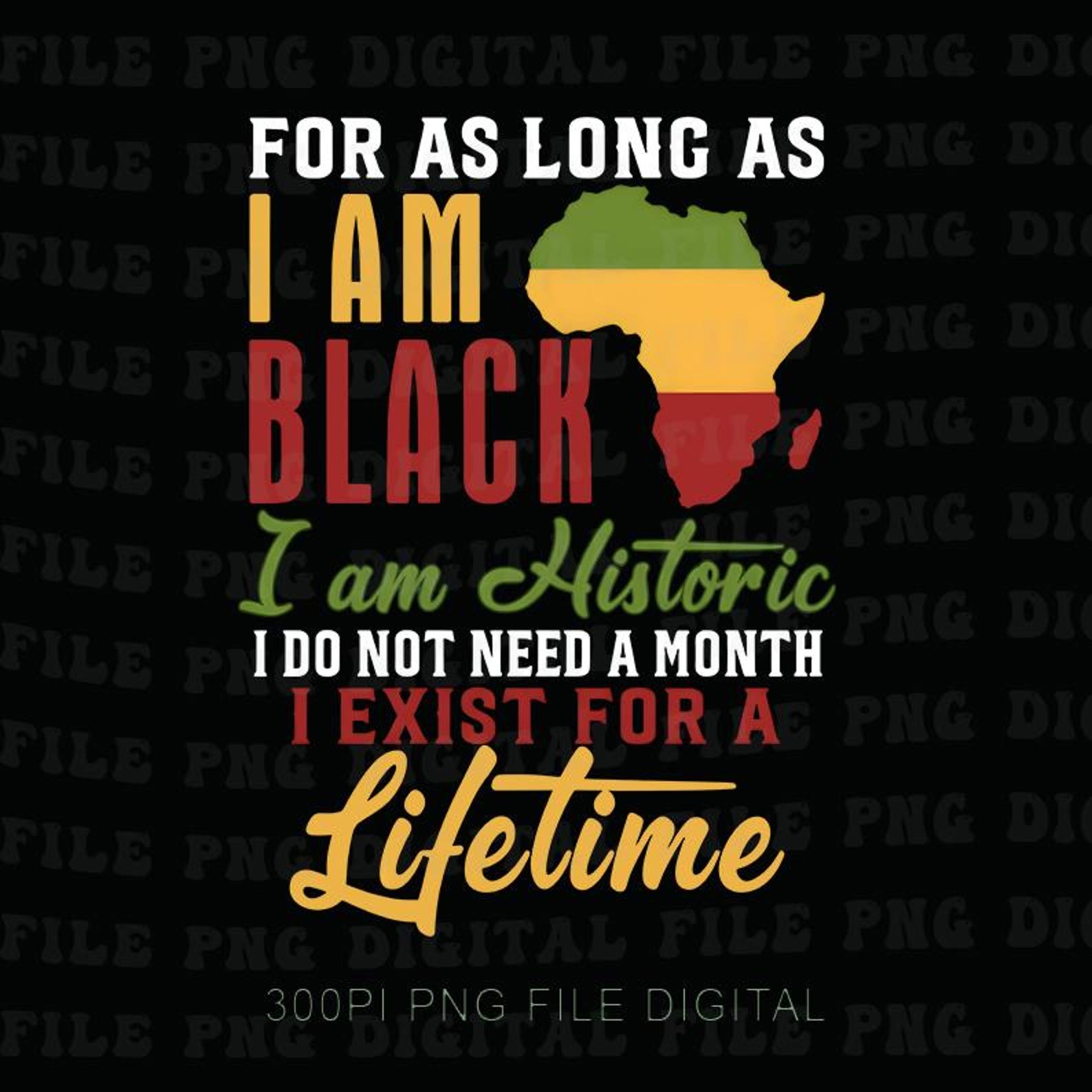 For as Long as I Am Black Png, I Am Historic Png, Black History is ...