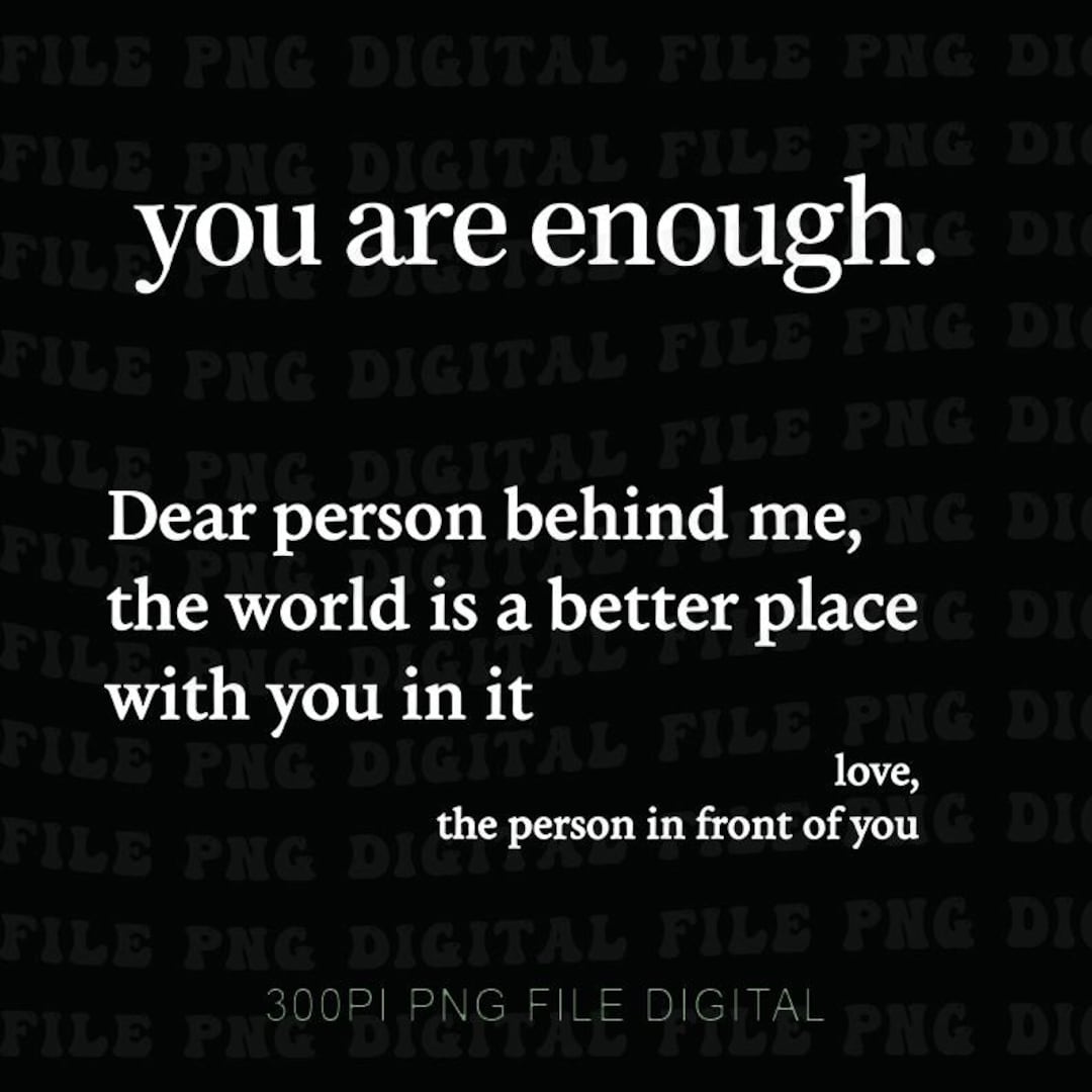 Dear Person Behind Me Png, Aesthetic T-shirt,you Are Enough Png ...