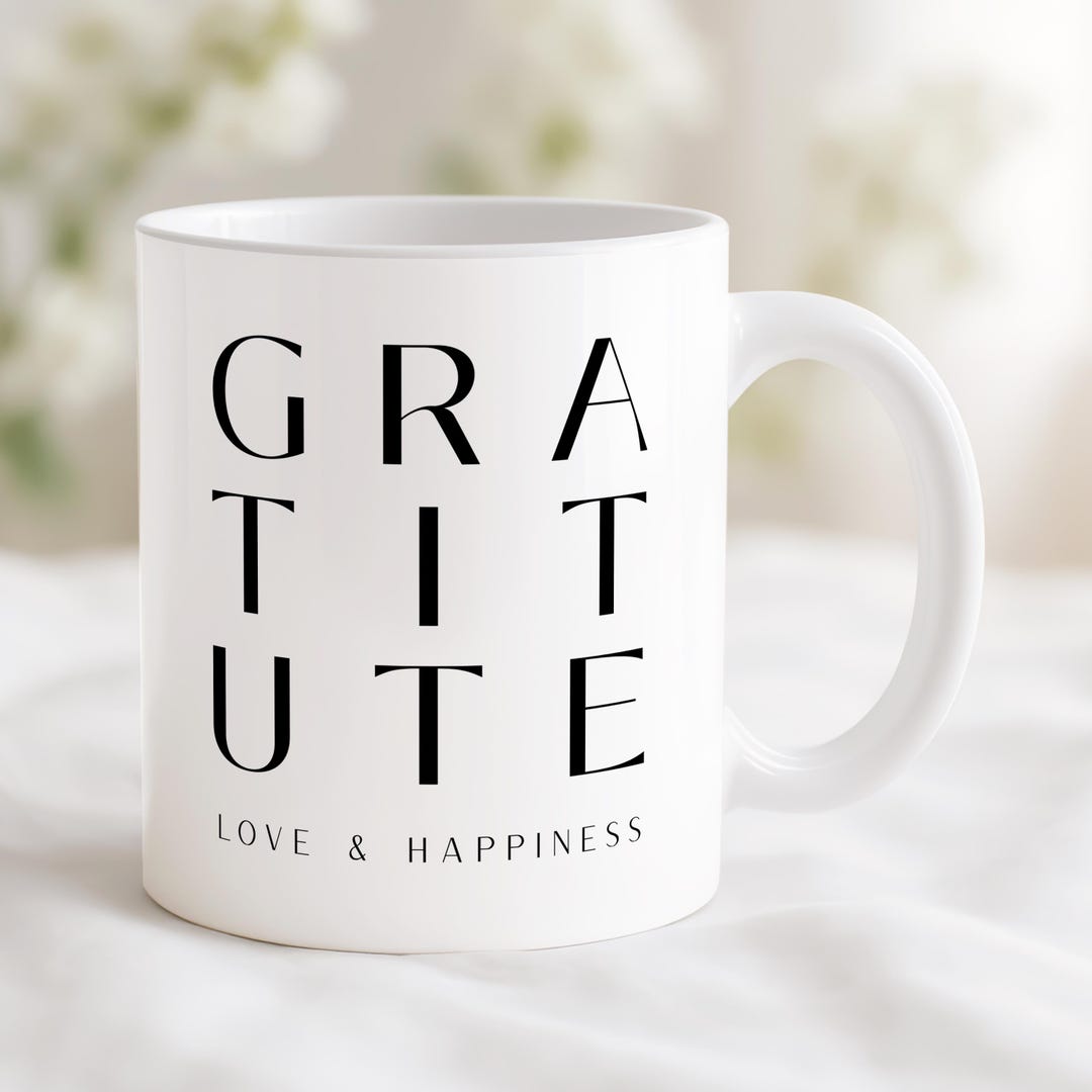 Mug of Gratitude, Gratitude, Gratitude Love Happiness, Love Happiness ...