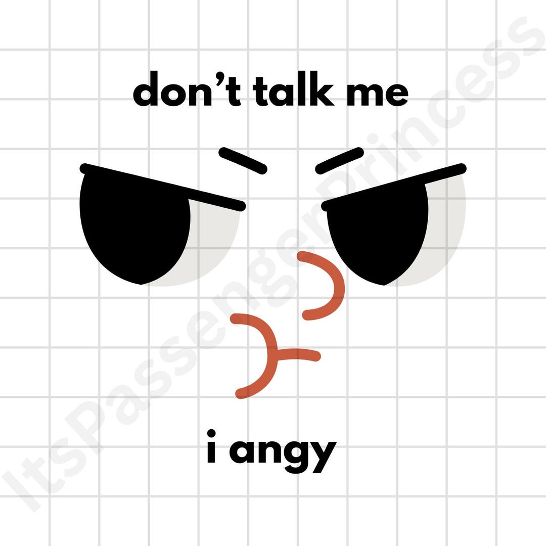 Don't Talk Me I Angy Funny Angry Face PNG & SVG Digital Download - Etsy