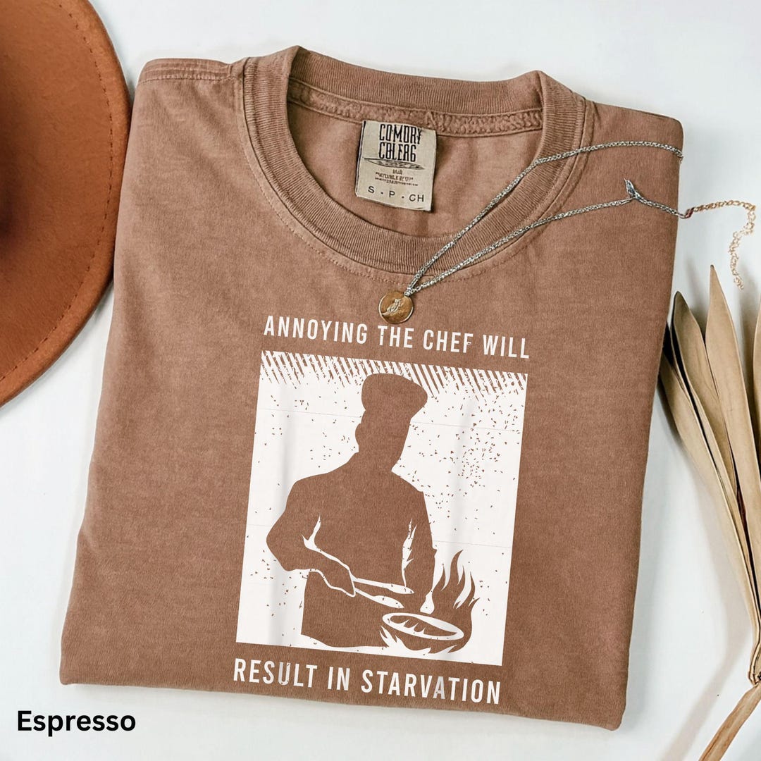 Funny Chef Shirt Annoying the Chef Will Result in Starvation Tee ...