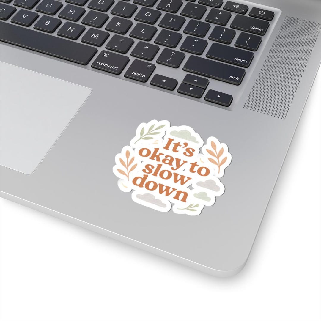 It’s Okay to Slow Down Sticker | Kiss-cut Inspirational Vinyl Sticker ...