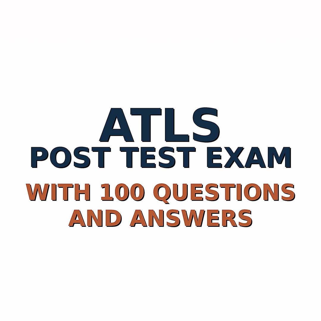 ATLS Post Test Exam Prep 2026: 100 Verified Questions & Answers ...