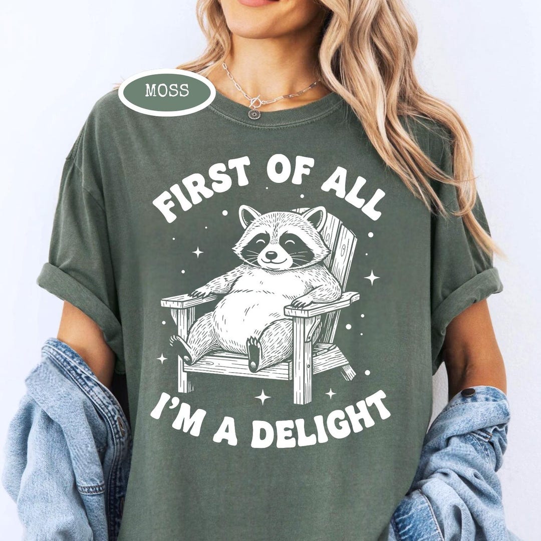 First of All I'm a Delight T-shirt, Funny Raccoon Tshirt, Meme Shirt ...