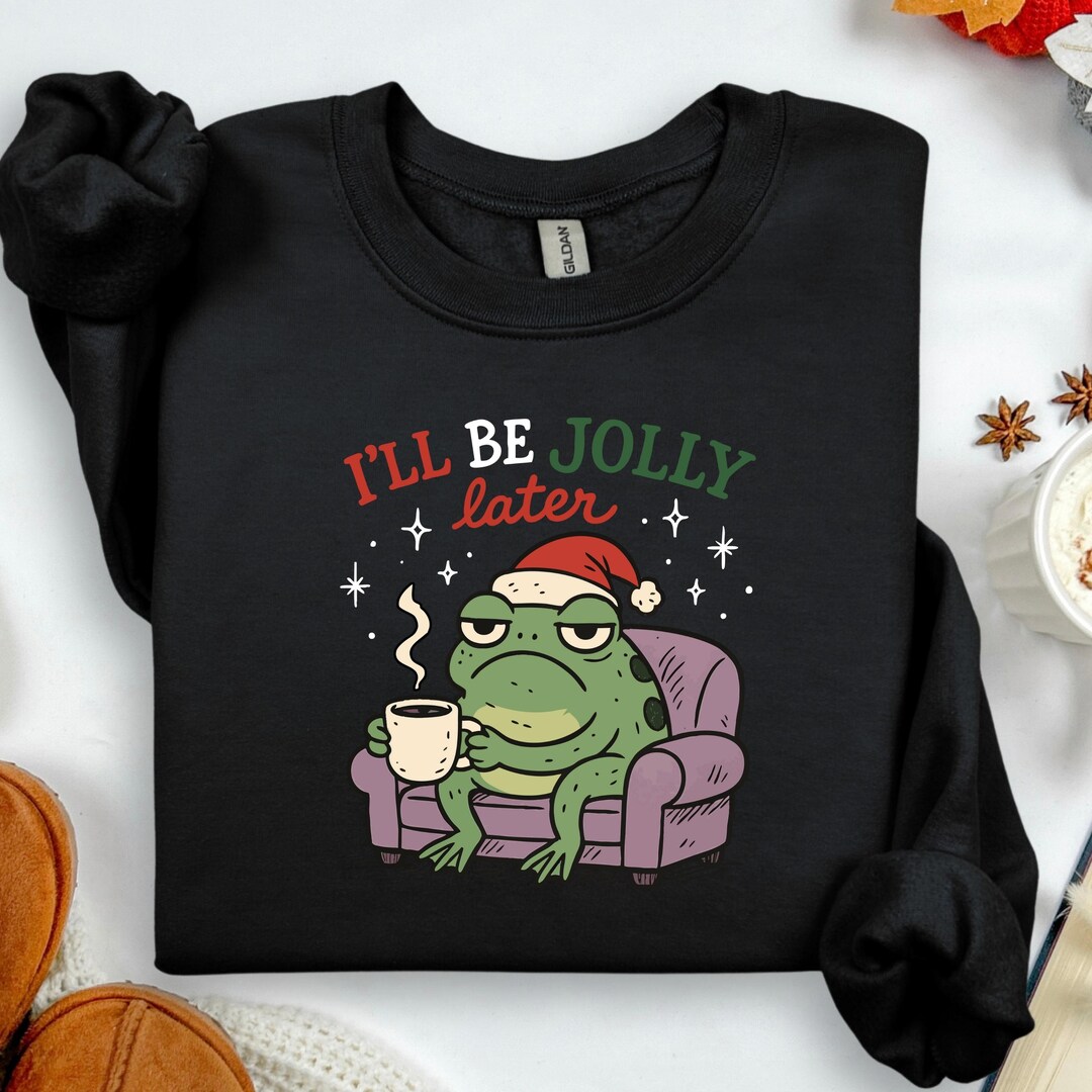 I'll Be Jolly Later Sweatshirt, Funny Grumpy Frog Christmas Pullover ...