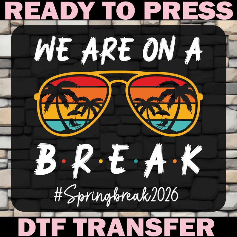 We Are on A Spring Break 2026 Dtf Transfer, Family Vacation Ready to ...