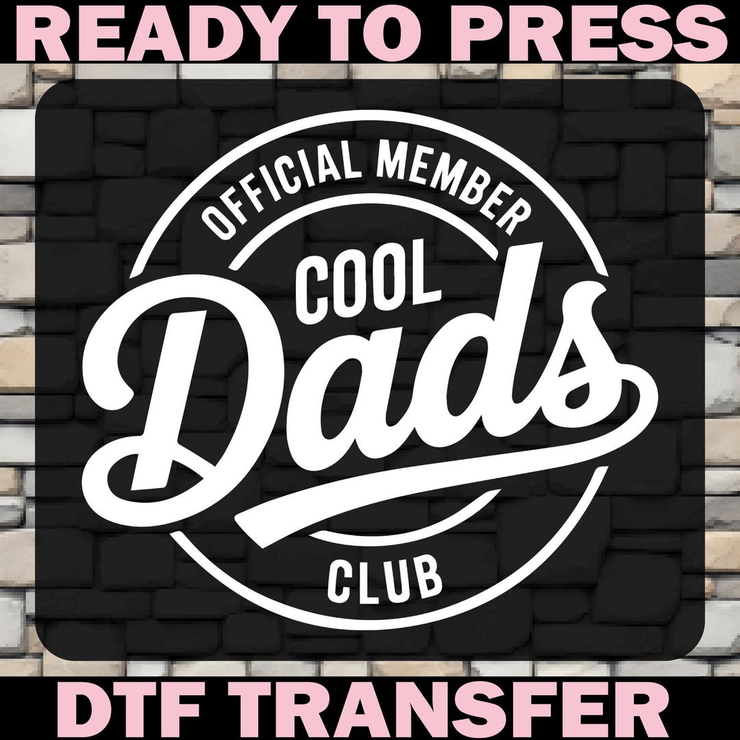 Cool Dads Club Dtf Transfer, Fathers Day Ready to Press, Iron On, Shirt ...