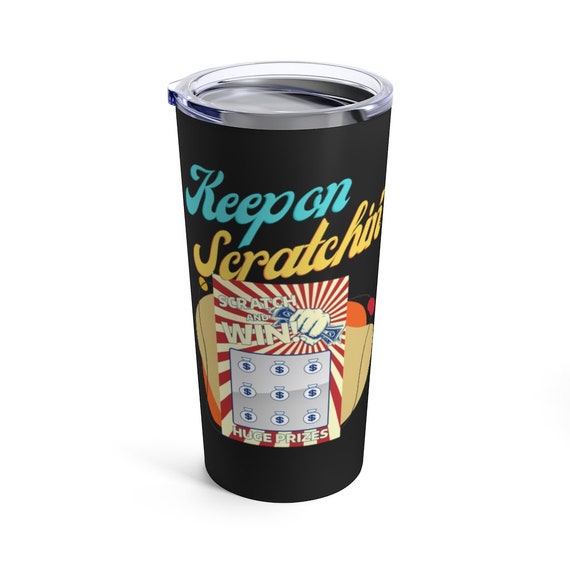 LOTTERY Travel Keep on Scratchin' Tumbler 20oz - Etsy