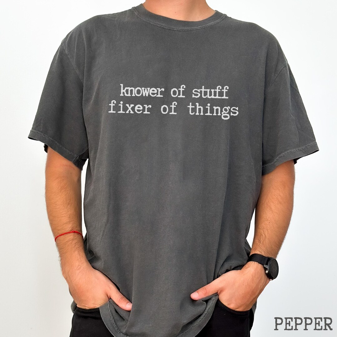 Knower of Stuff Fixer of Things Shirt, Men’s Graphic Tee, Father’s Day ...