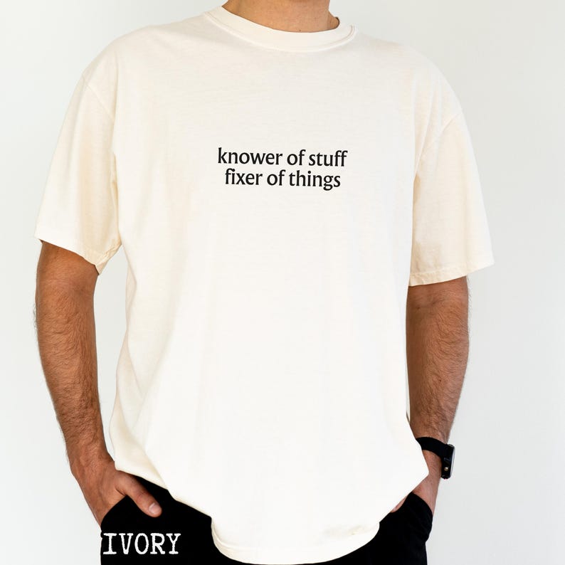 Comfort Colors® Knower of Stuff Fixer of Things Shirt, Funny Handyman ...