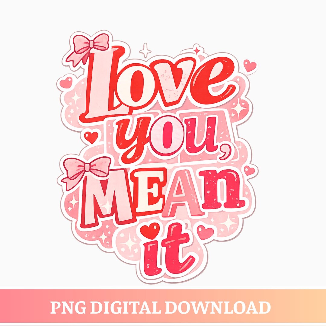 Love You Mean It PNG, Cute Valentine Quote PNG, Romantic Pink ...