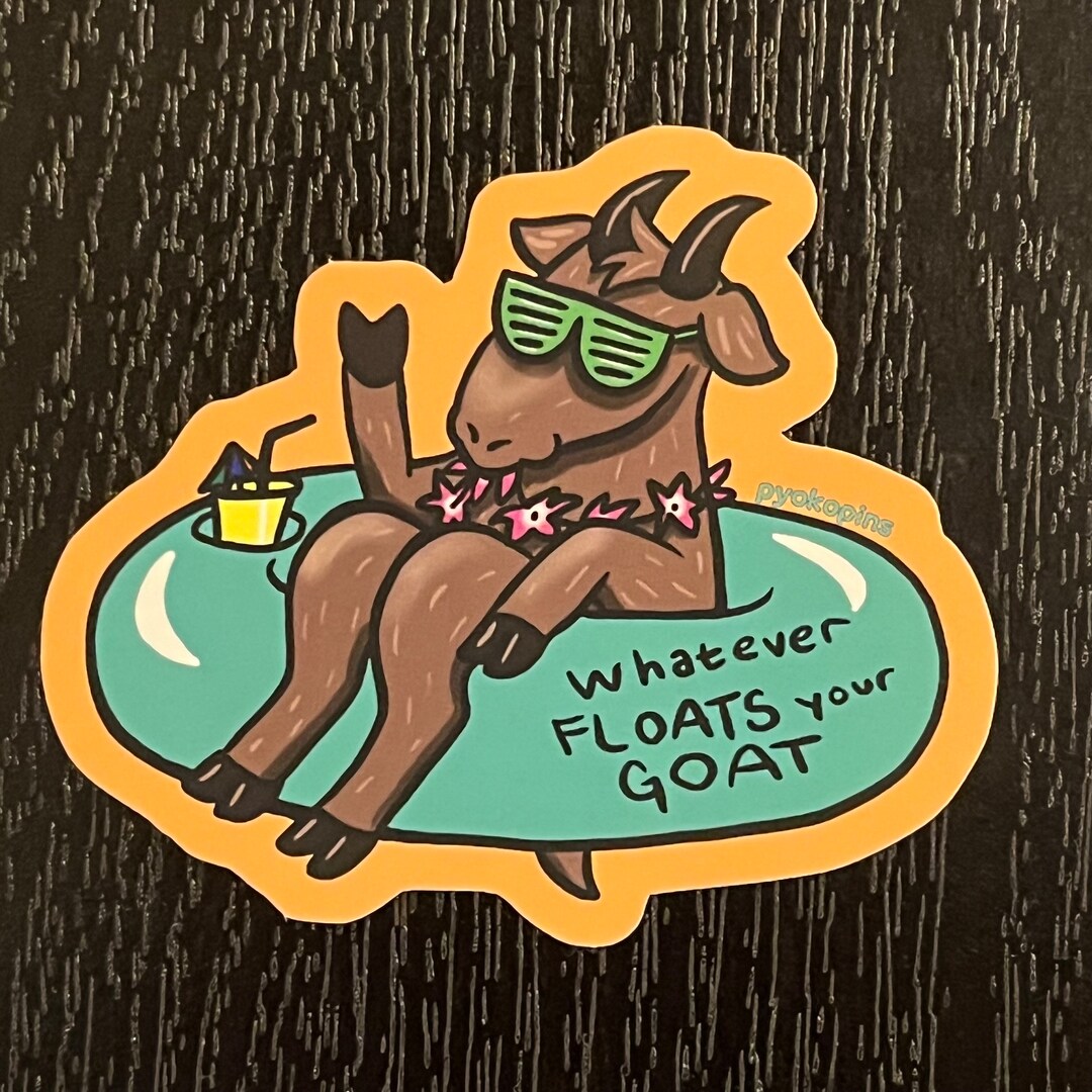 Whatever Floats Your Goat Vinyl Sticker - Etsy