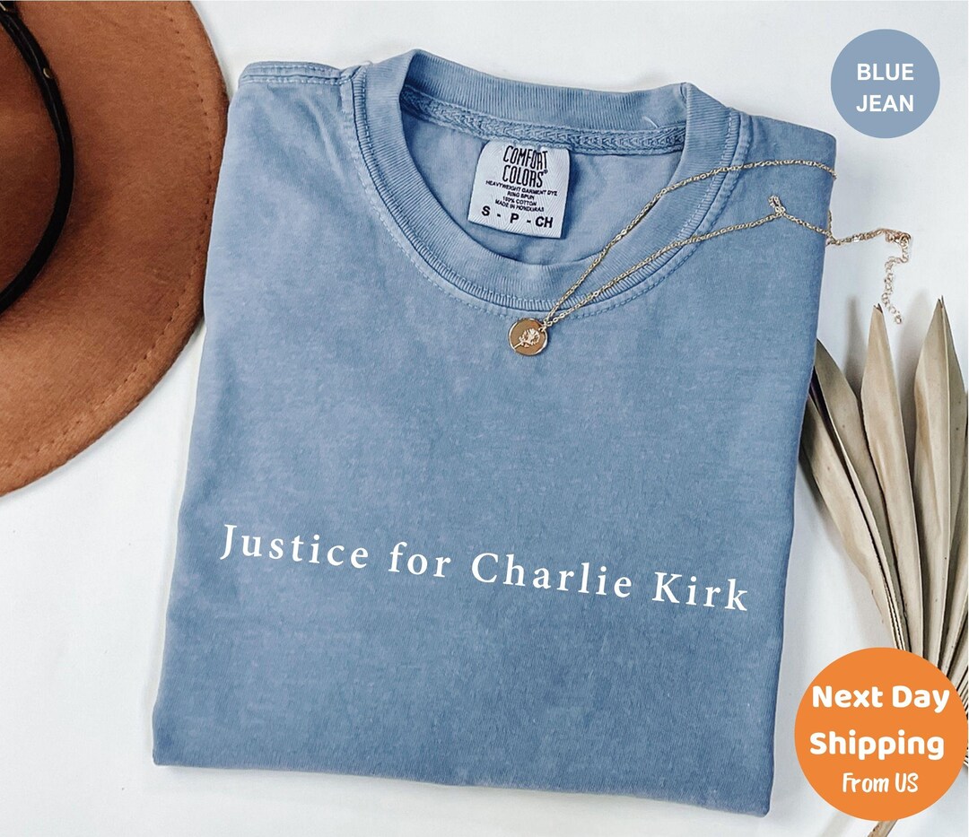 Comfort Colors® Justice for Charlie Kirk Shirt, Prayers up for Charlie ...
