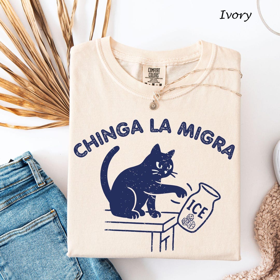 Comfort Colors® Chinga La Migra Shirt, Pro Immigration Cat T-shirt ...