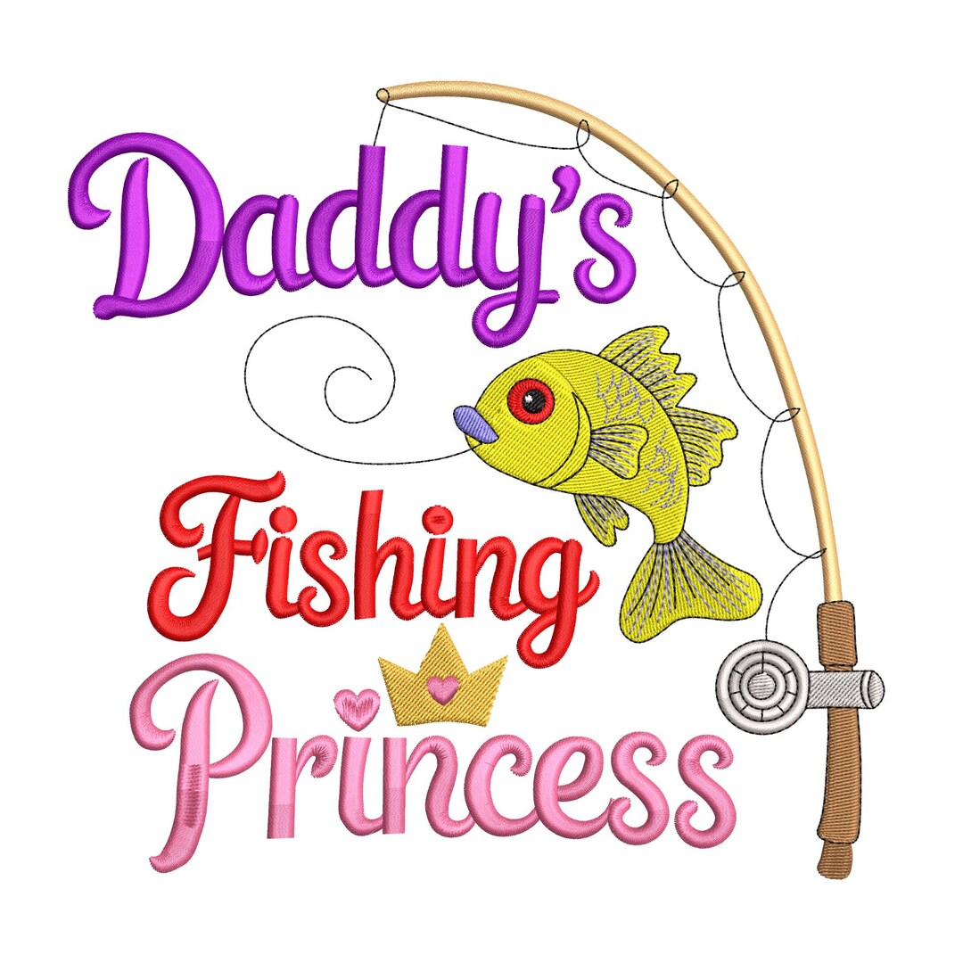 Daddy's Fishing Princess Embroidery Design: Machine Embroidery File - Etsy