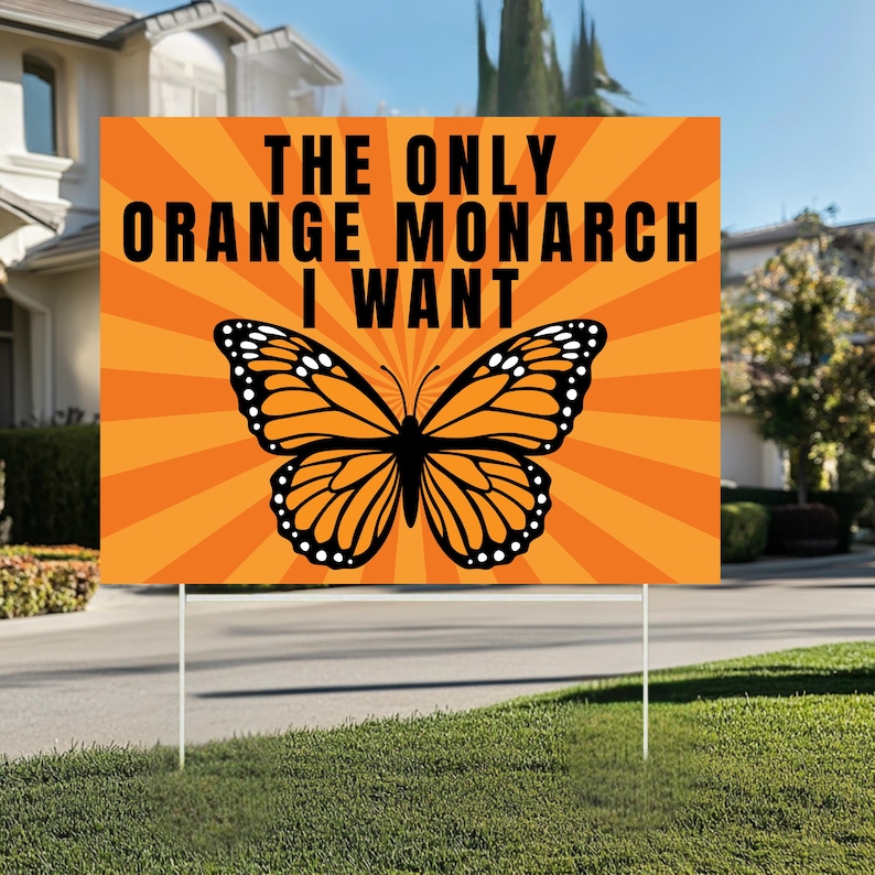 The Only Orange Monarch I Want 18"-24" Protest Sign, Anti-trump ...