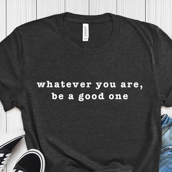 Whatever You Are Be a Good One - Etsy