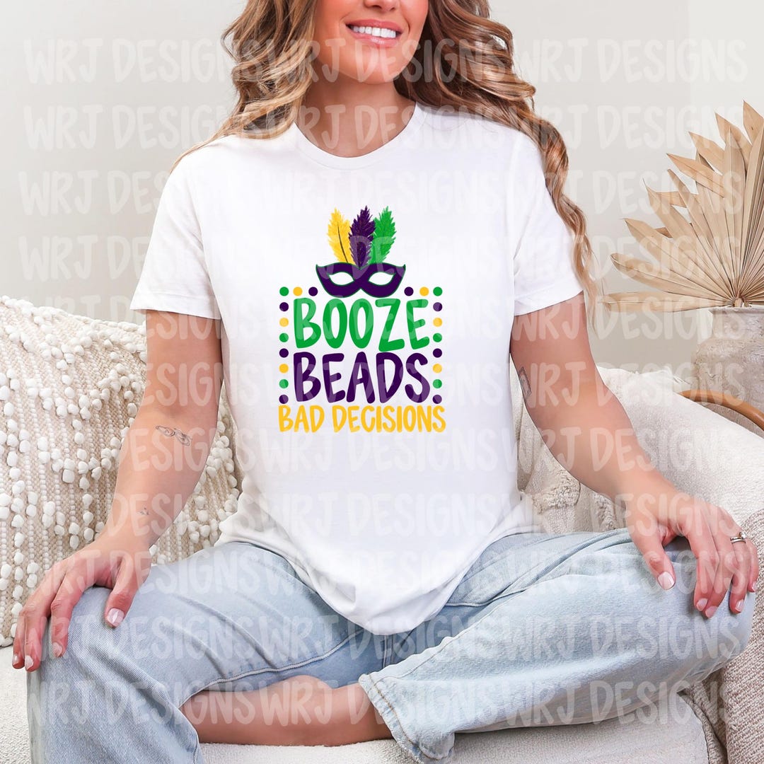 Booze, Beads, Bad Decisions PNG: Digital Download - Etsy