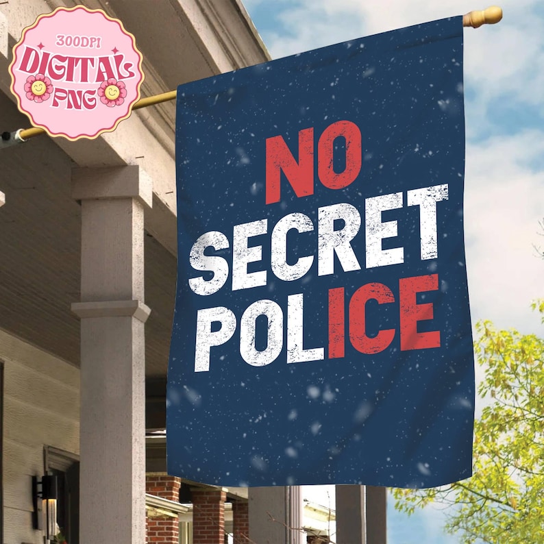 No Secret Police Political Yard Flag, No Ice File, Anti Trump Garden ...