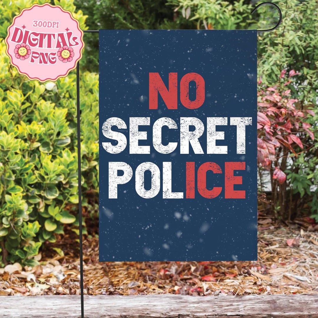 No Secret Police Political Yard Flag, No Ice File, Anti Trump Garden ...